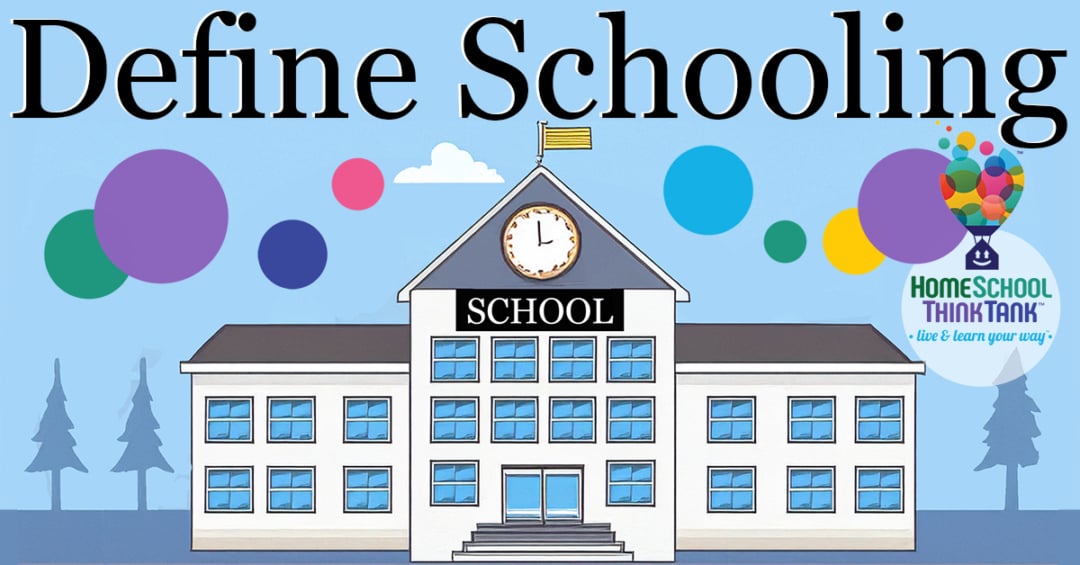 Define Schooling: Exploring Its Meaning & History • HomeSchool ThinkTank