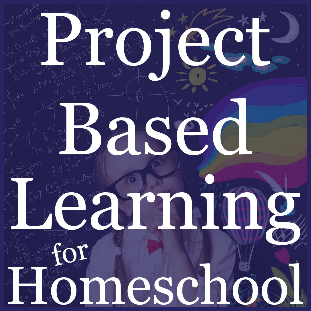 Project Based Learning Homeschool: 10 Benefits of PBL in Homeschooling • HomeSchool ThinkTank